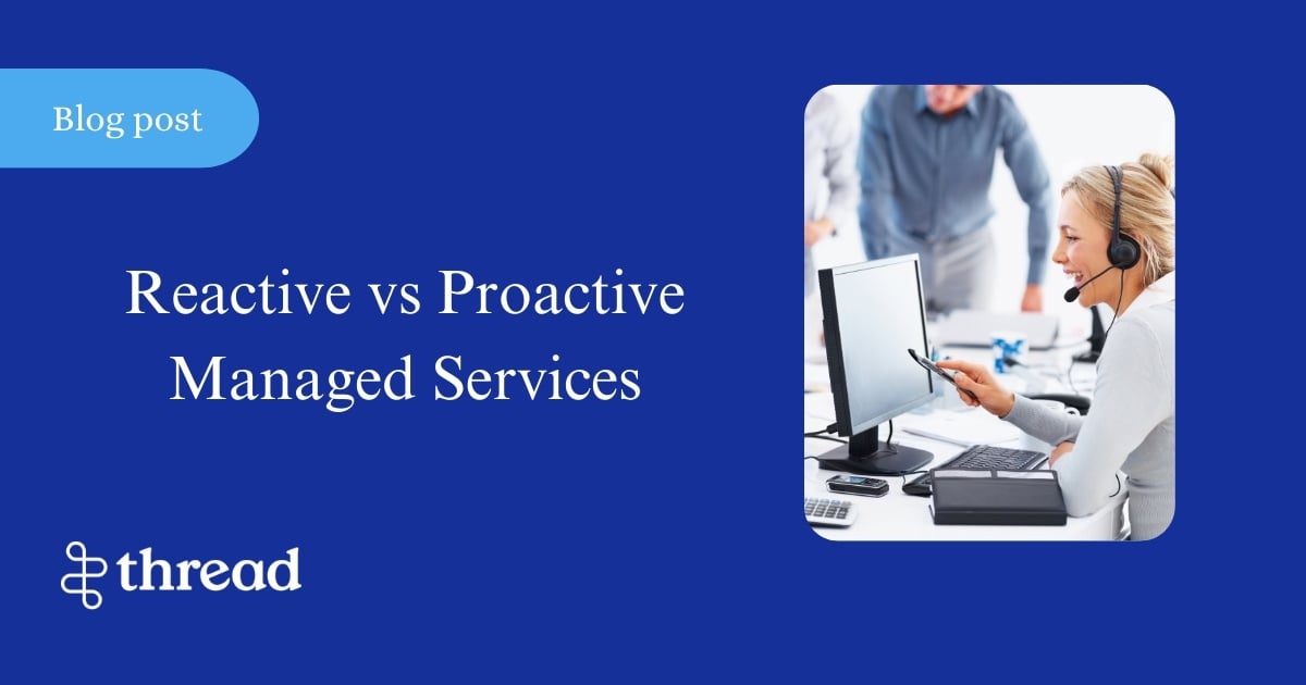 Reactive vs Proactive Managed Services